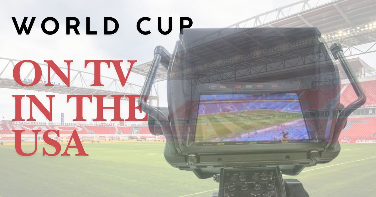 How To Watch The World Cup on TV in the US